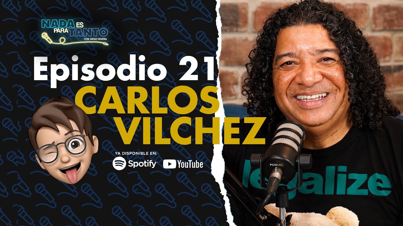 NADA ES PARA TANTO | EP. 21: CARLOS VILCHEZ - YouTube