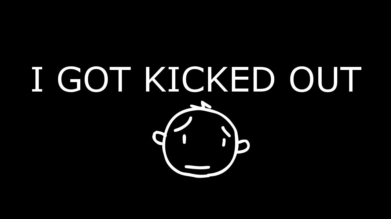 I Got KICKED Out YouTube i-got-kicked-out-youtube