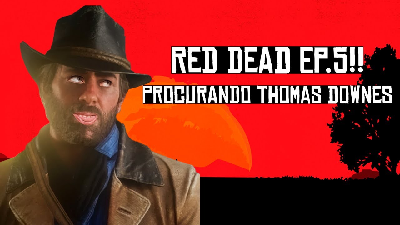 Red Dead Ep5!! Procurando Thomas Downes - YouTube