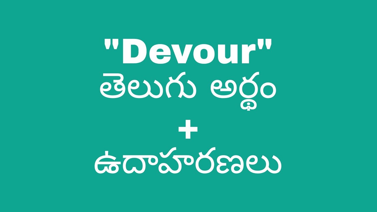 Devour meaning in telugu with examples | Devour తెలుగు లో అర్థం ...