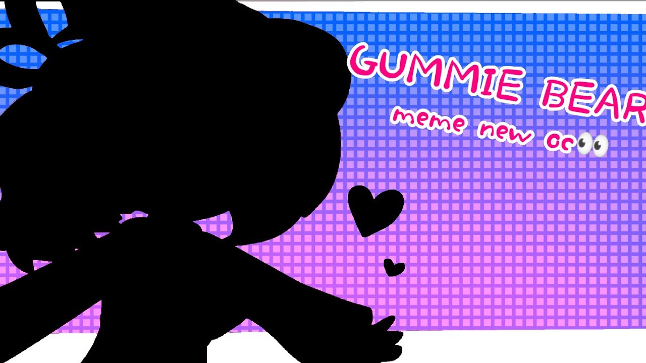 Gummie Bear |[Meme Animation]| (Nuevo Oc) - YouTube