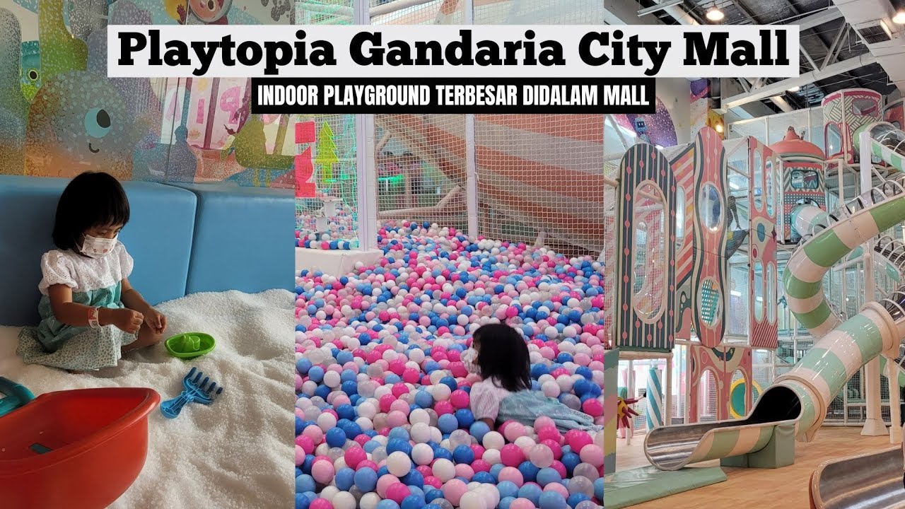 PLAYTOPIA GANDARIA CITY MALL || Indoor Playground Terbesar Didalam Mall ...