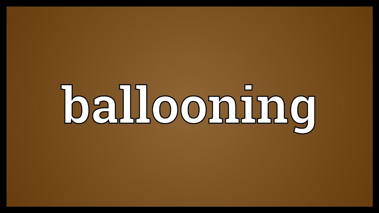 Ballooning Meaning - YouTube