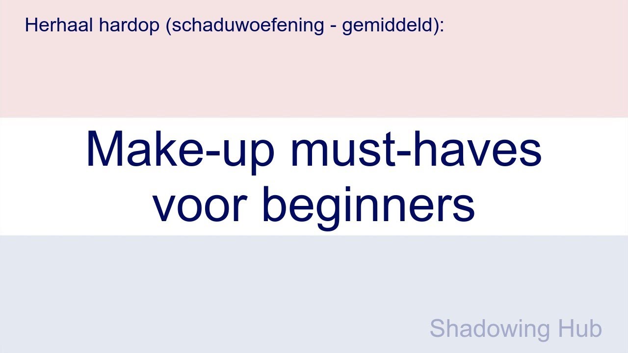 Nederlands - gemiddeld - Make-up must-haves voor beginners - YouTube