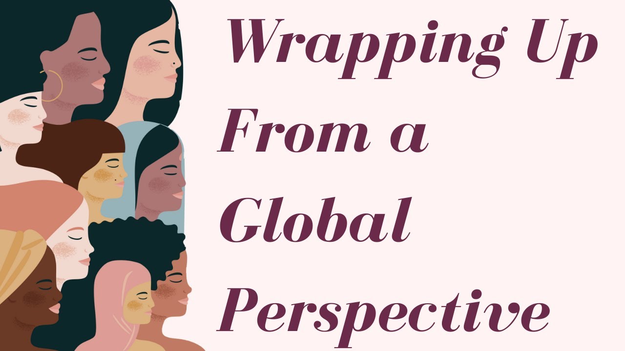Wrapping Up From a Global Perspective | Girl Up Edinburgh - YouTube