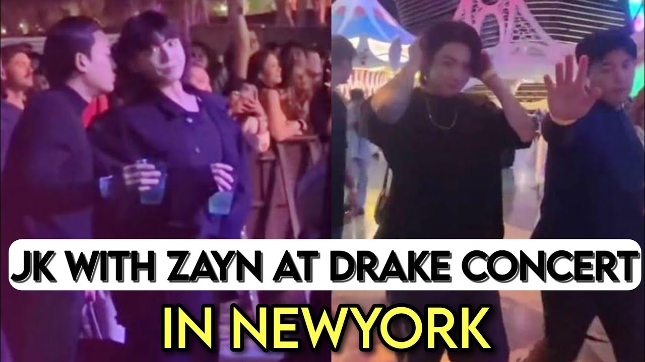 Jungkook & Zayn Spotted Attending Drake Concert in Newyork, JK Hangout ...