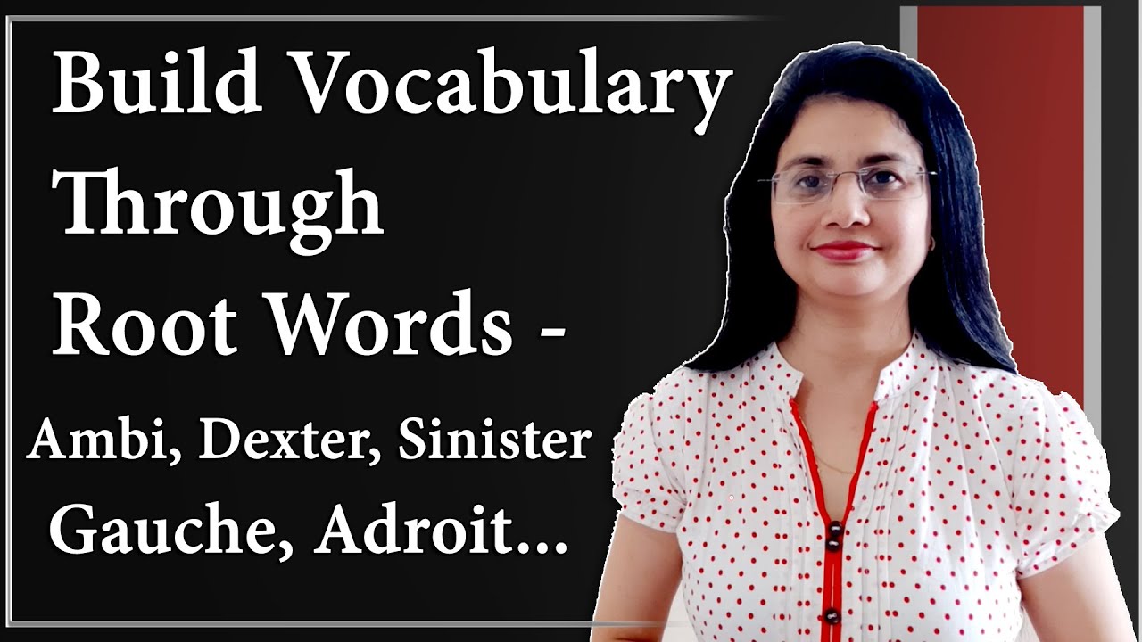 Build Vocabulary Through Root Words Ambi Dexter Sinister Gauche build-vocabulary-through-root-words-ambi-dexter-sinister-gauche