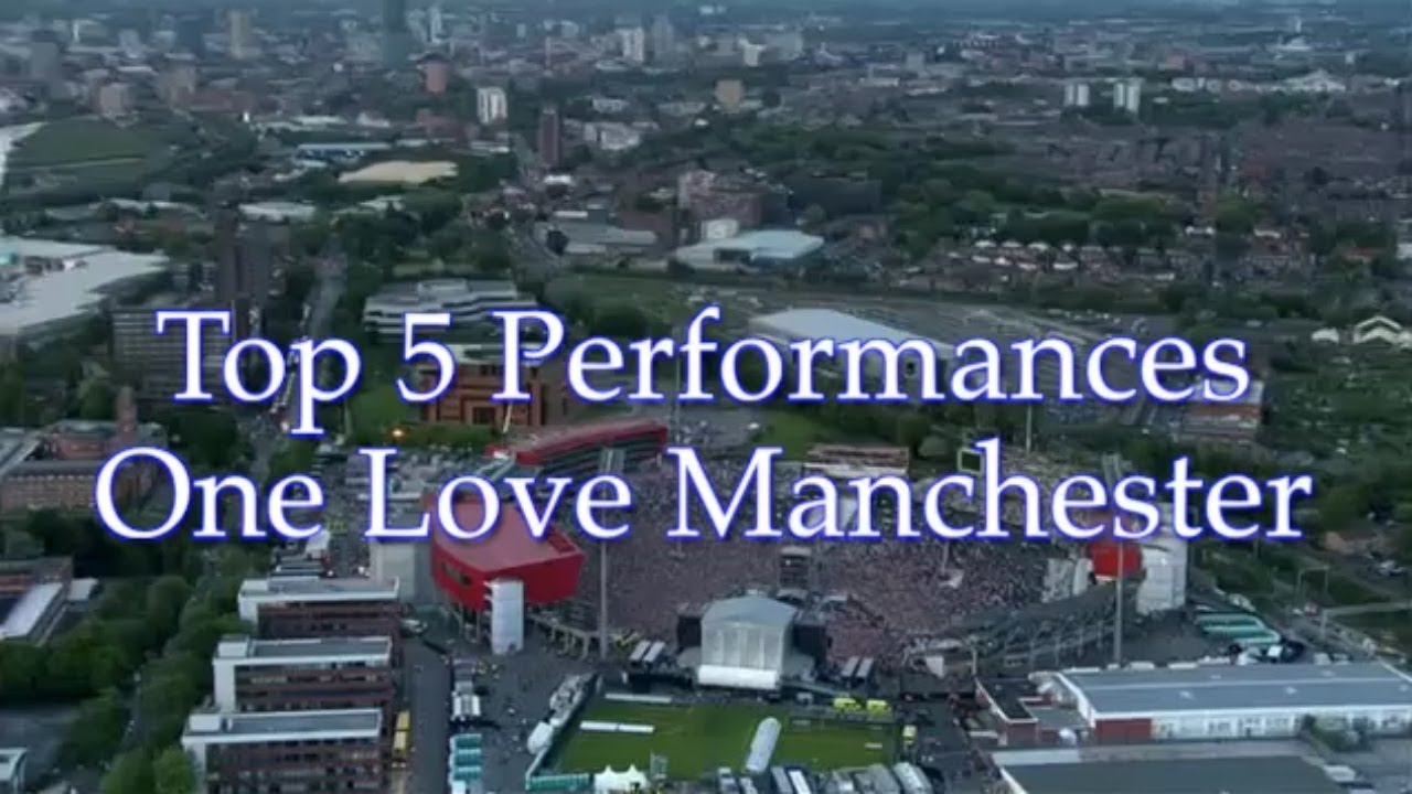 Top 5 Performances Of One Love Manchester - YouTube