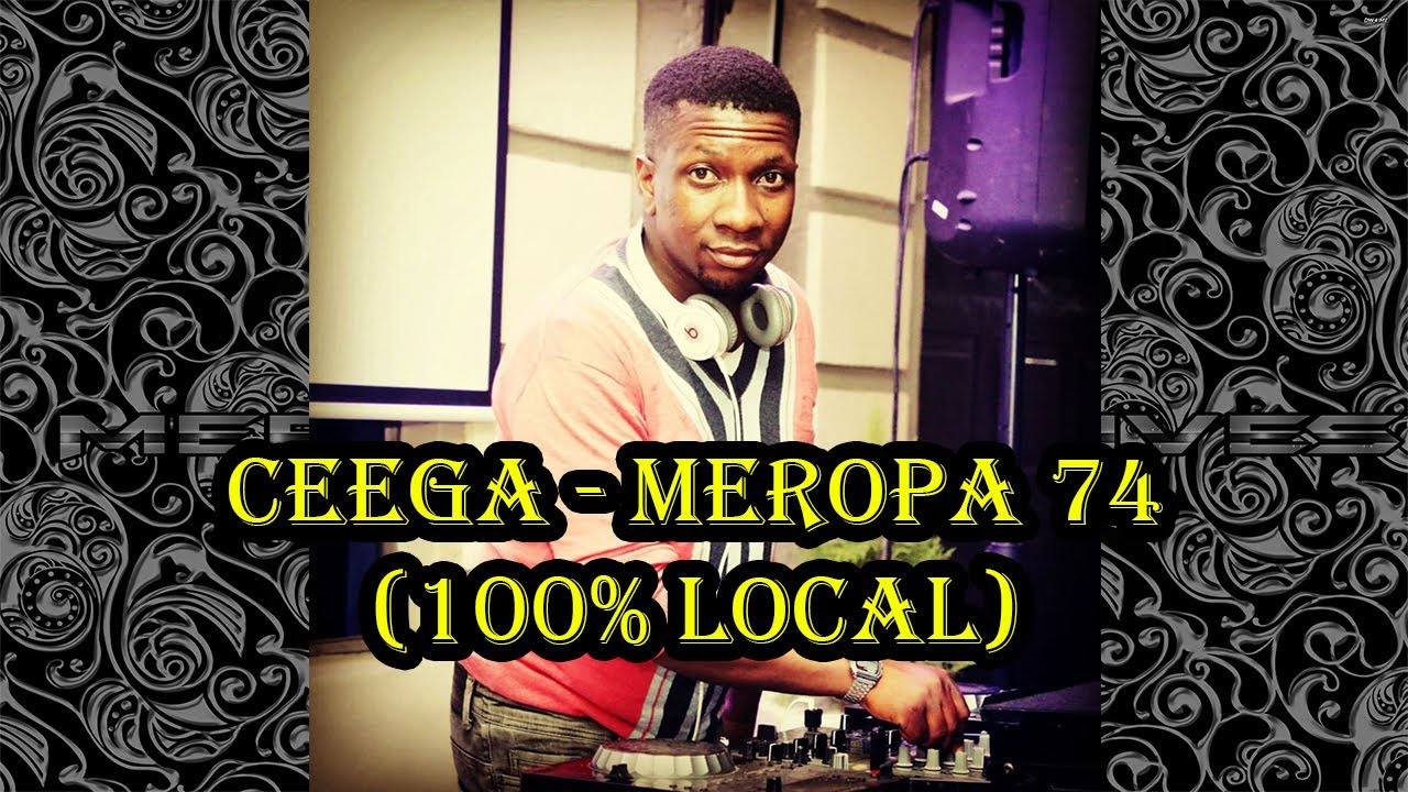 Ceega - Meropa 74 (100% Local) - YouTube Music