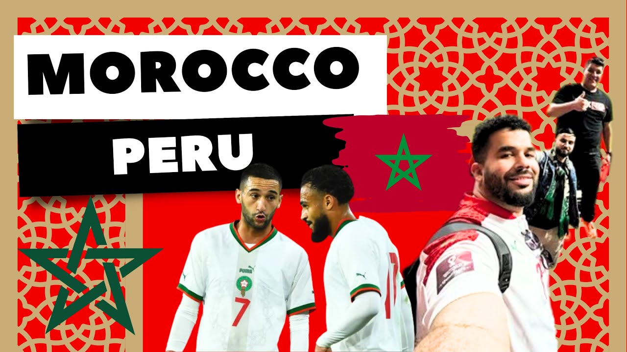 لقد حققت حلم رؤية المغرب يلعب! (بيرو - المغرب) | MOROCCO vs PERU ...