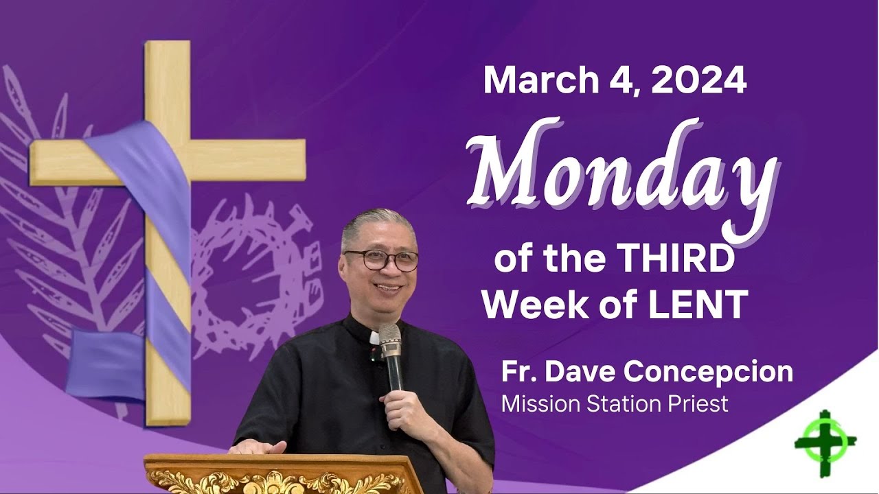 March 4, 2024 Monday of the Third Week of Lent with Fr. Dave Concepcion ...