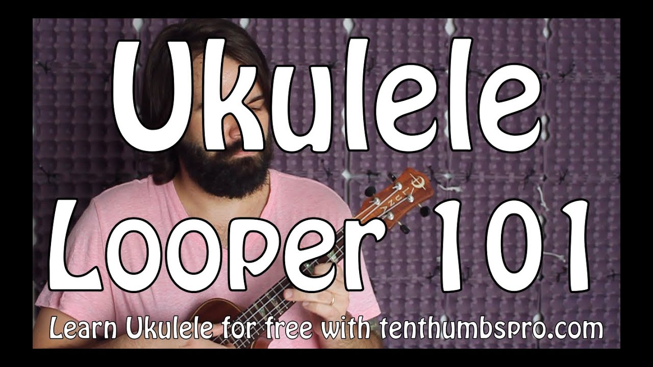 Ukulele Tutorial - Intro to Looper with Ukulele - YouTube