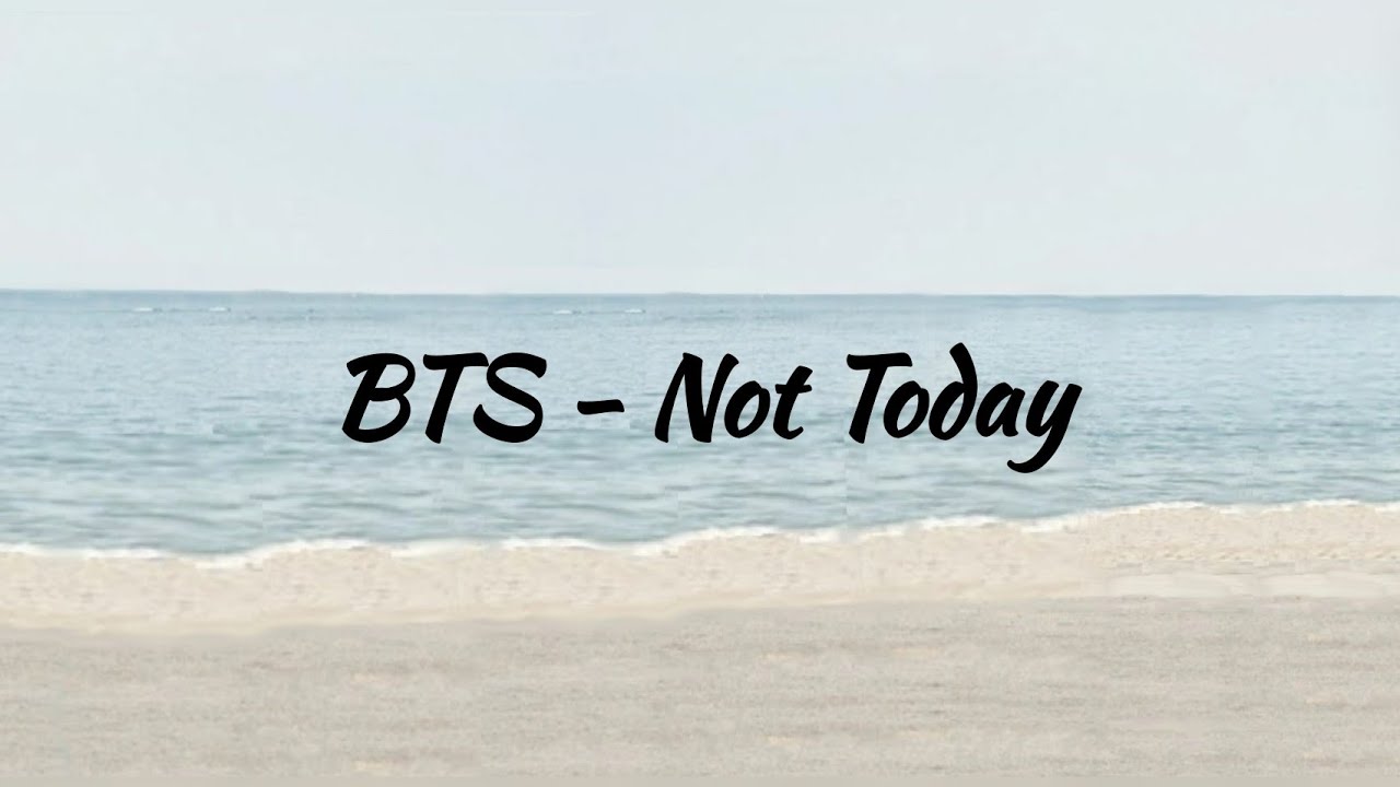 BTS (방탄소년단) 'Not Today' [Hangul lyrics] - YouTube