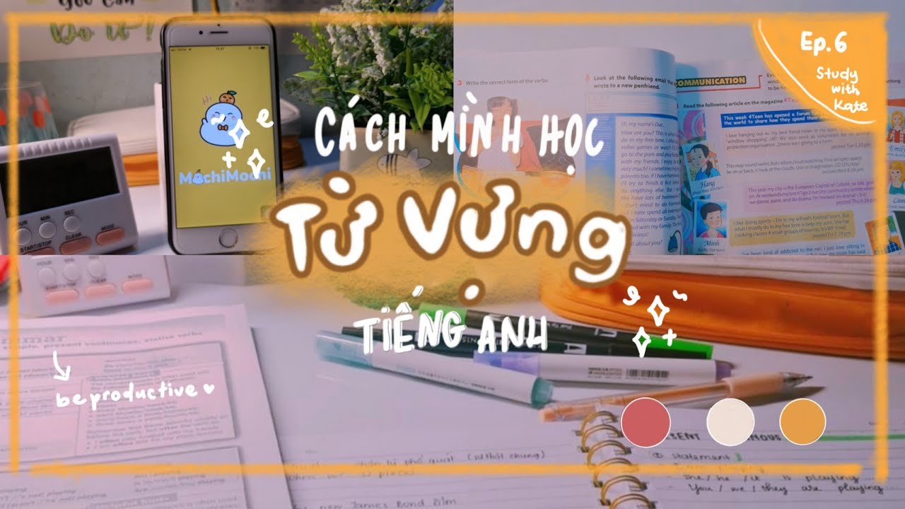 Ep.6/HỌC TỪ VỰNG NHƯ THẾ NÀO CHO HIỆU QUẢ? Bật mí cách học của Kate ...