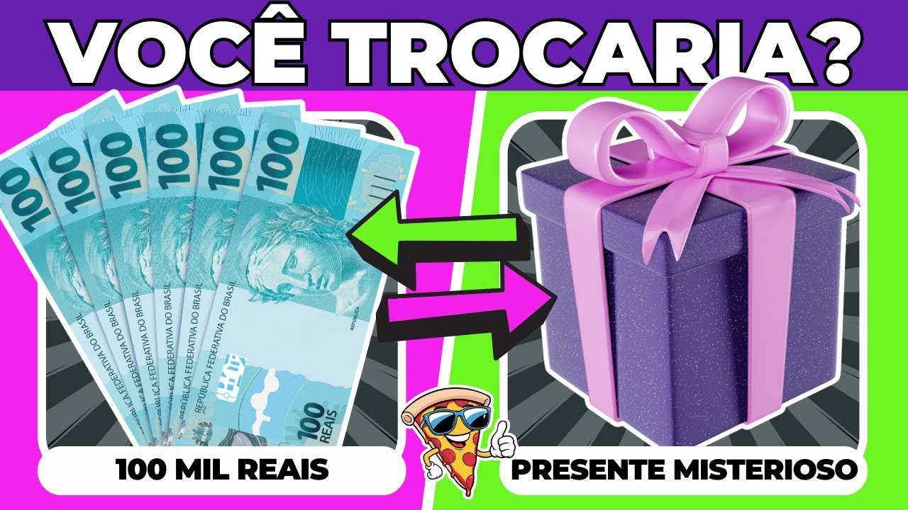 🔄 VOCÊ TROCARIA? 🤔🎁 ACEITA TROCAR 100 MIL REAIS PELO PRESENTE ...