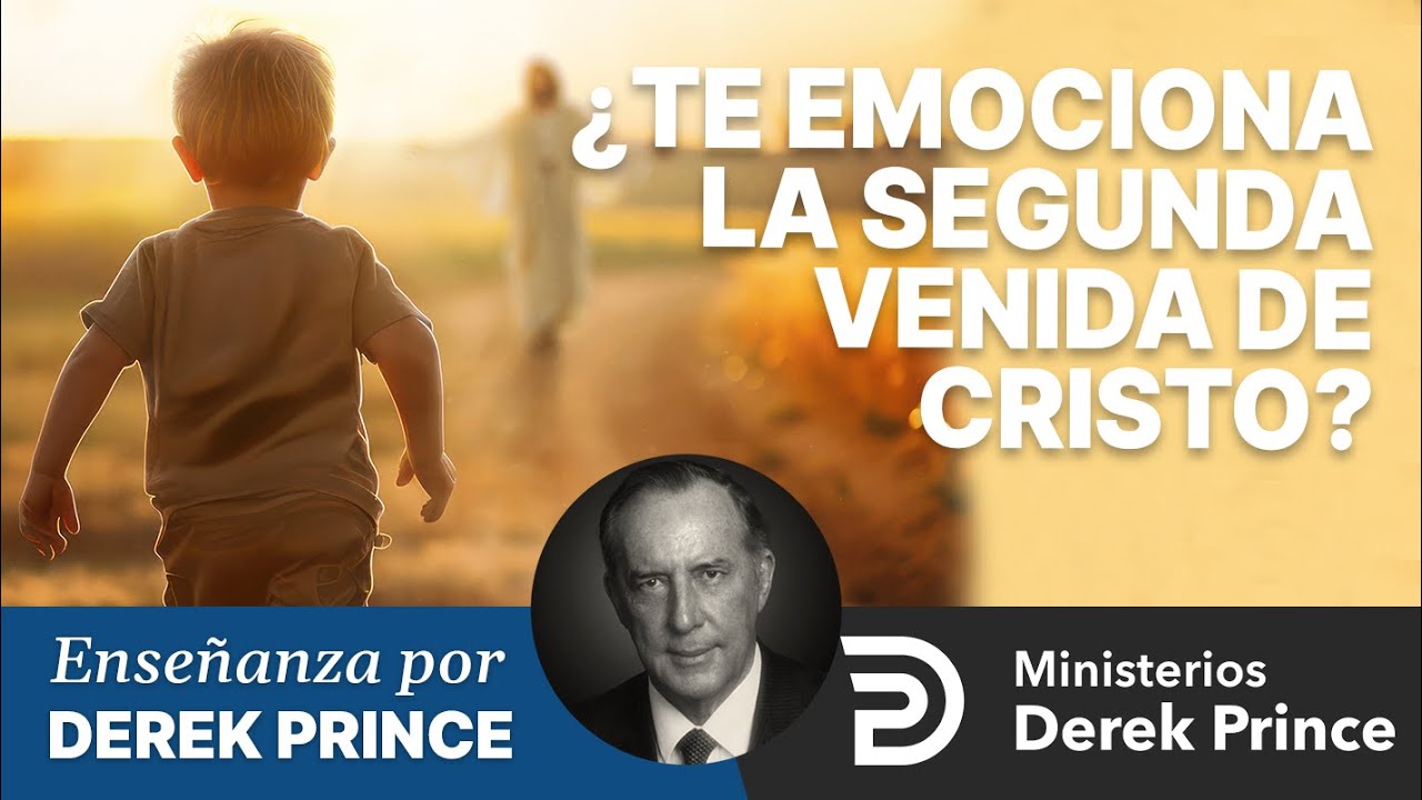 🔥 ¿Te emociona la segunda venida de Cristo? - Ministerios Derek Prince ...