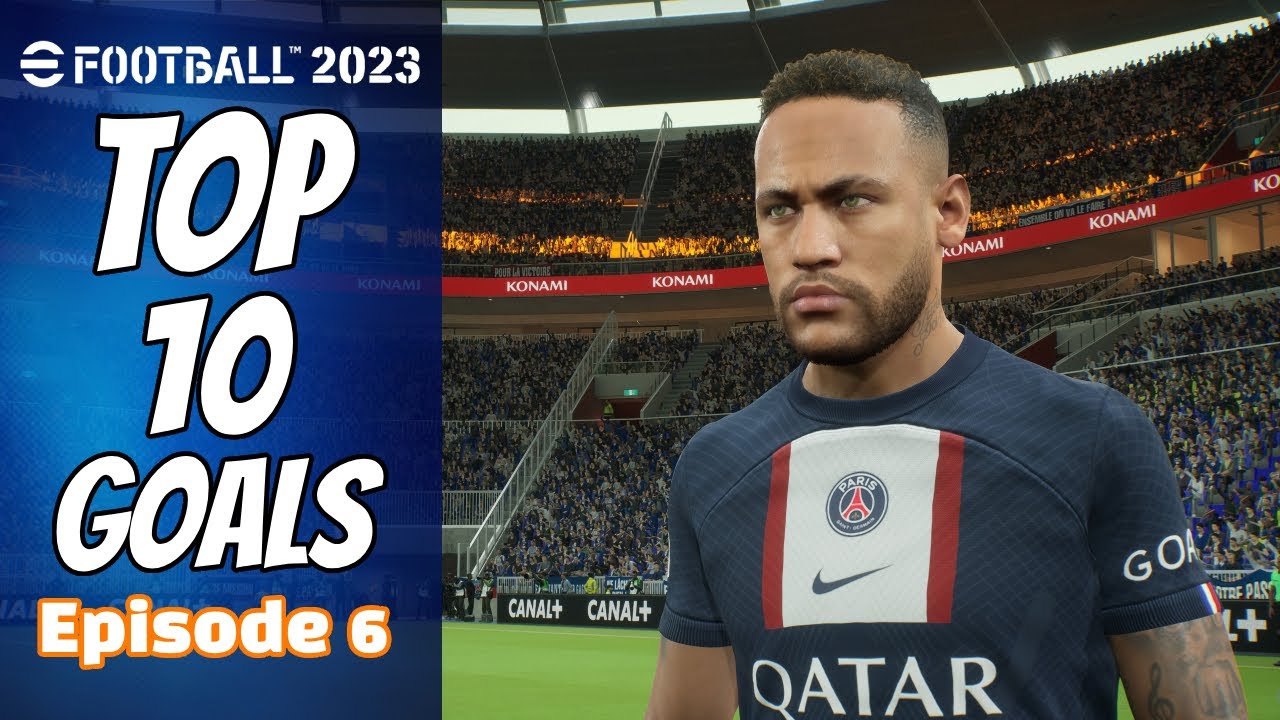 eFootball 2023 - TOP 10 GOALS #6 - YouTube