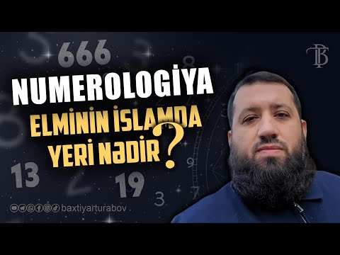 Numerologiya elminin İslamda yeri nədir? | Bəxtiyar Turabov