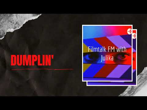 Dumplin' | Filmtalk FM