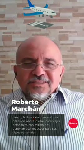 Roberto Marchán satanizaron el uso del avión, que lo usan en viajes ...