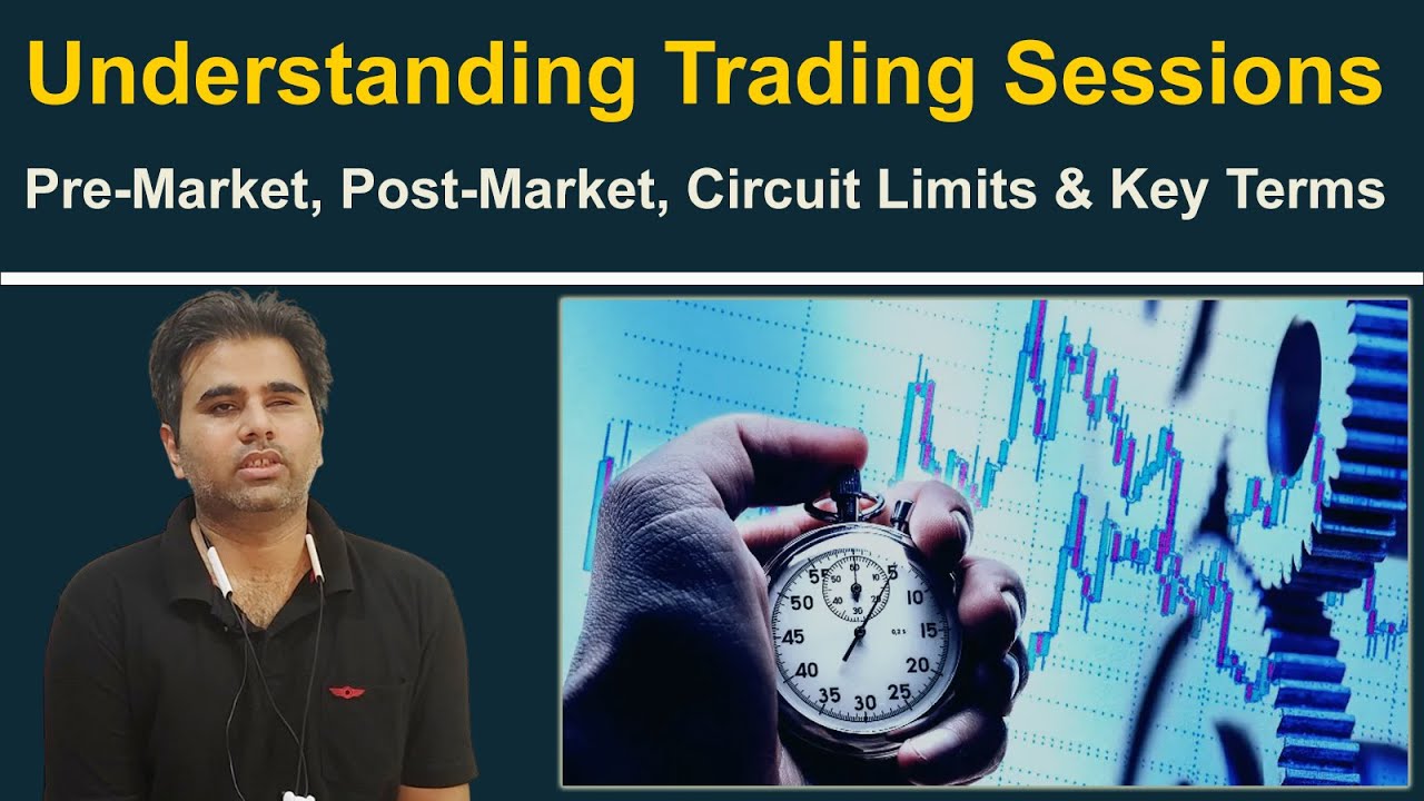Understanding Trading Sessions: Pre-Market, Post-Market, Circuit Limits ...