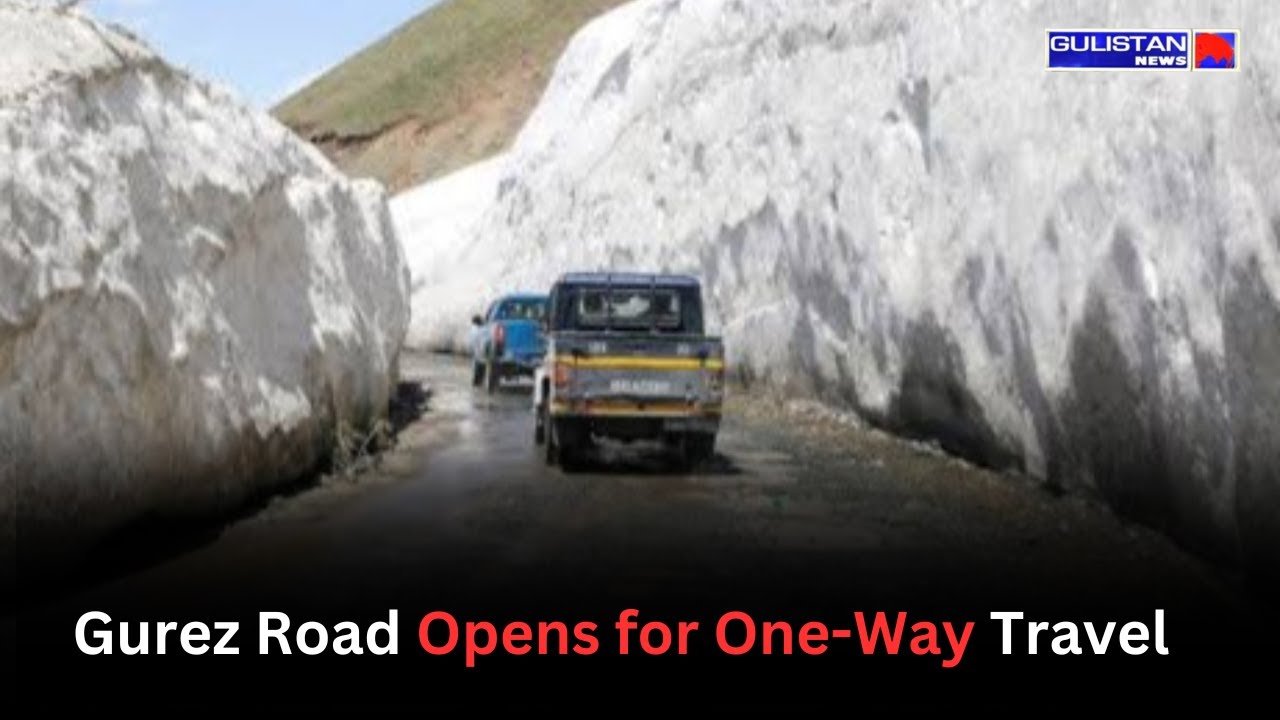 Gurez Road now Open for One-Way Traffic - YouTube