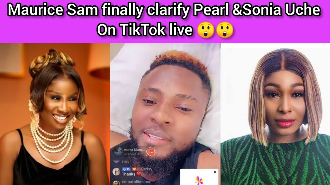 Maurice Sam finally clarify Pearl & Sonia Uche on TikTok live 😲😲😲 - YouTube