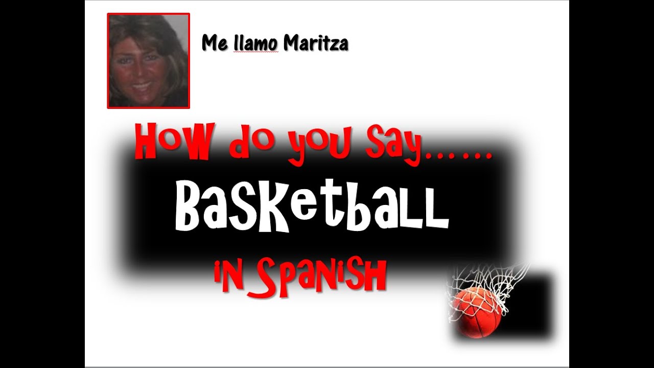 How Do You Say Basketball In Spanish Basquetbol YouTube