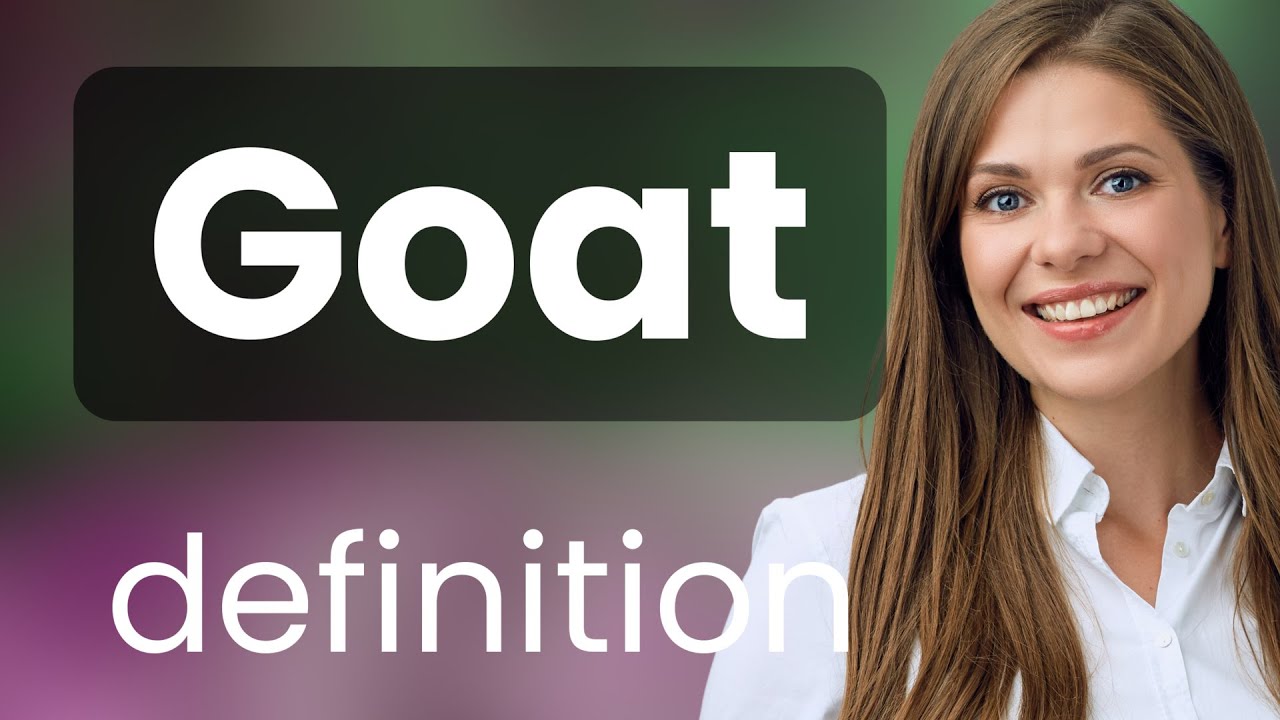 Goat • GOAT definition - YouTube