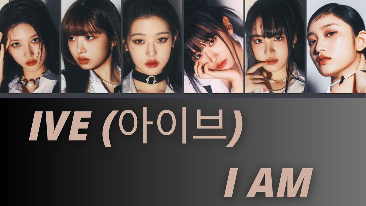 IVE I AM Lyrics (아이브 I AM 가사) - YouTube