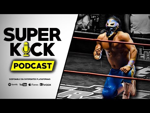La Actualidad de la Lucha Libre | Episodio 10 | Superkick Podcast - YouTube