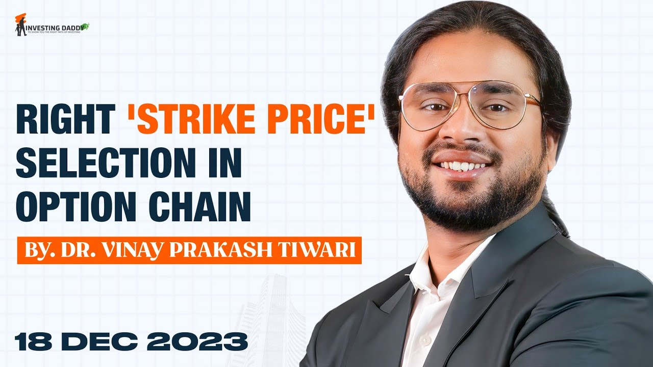 18 DEC 2023 MONDAY | RIGHT 'STRIKE PRICE' SELECTION IN OPTION CHAIN BY DR. V.P. TIWARI | EPISODE ...