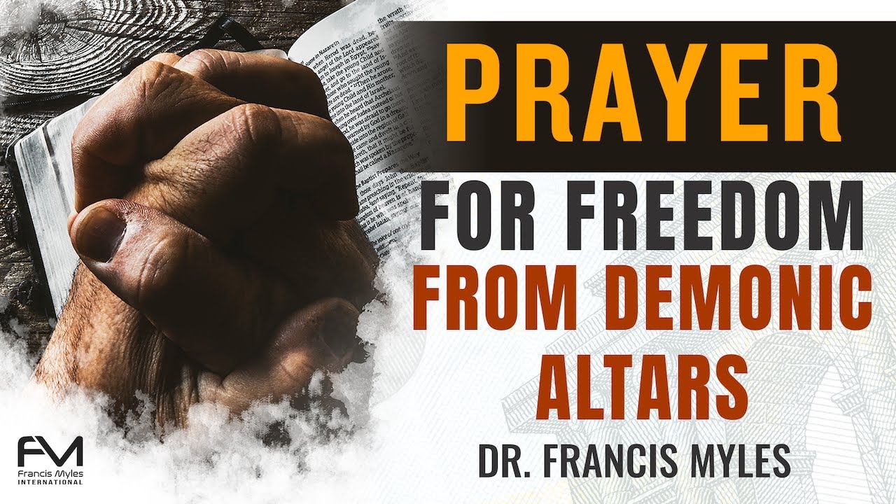Prayer for Freedom From Demonic Altars - YouTube
