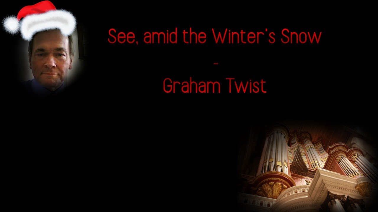 See, amid the Winter's Snow - Graham Twist - YouTube