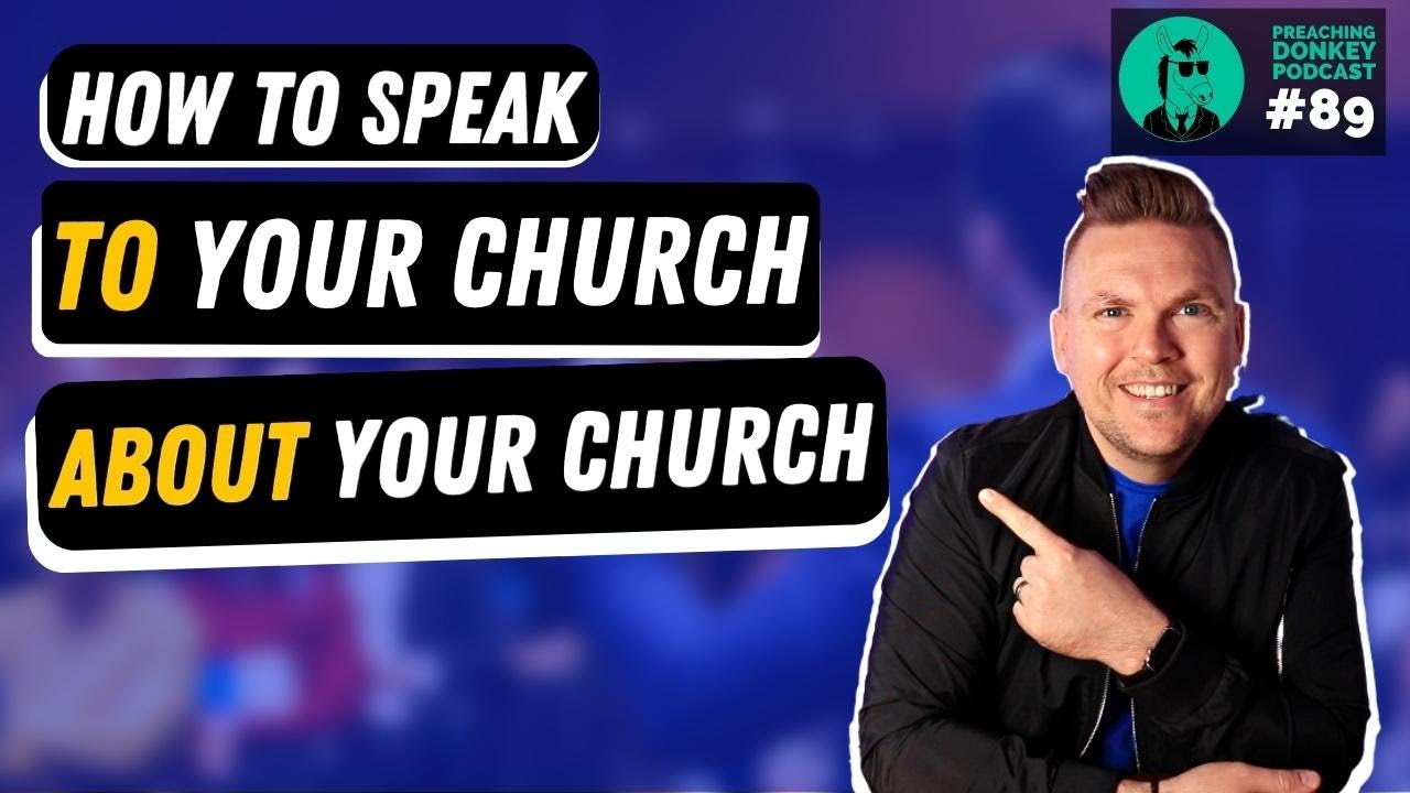 How to speak TO your church ABOUT your church - YouTube