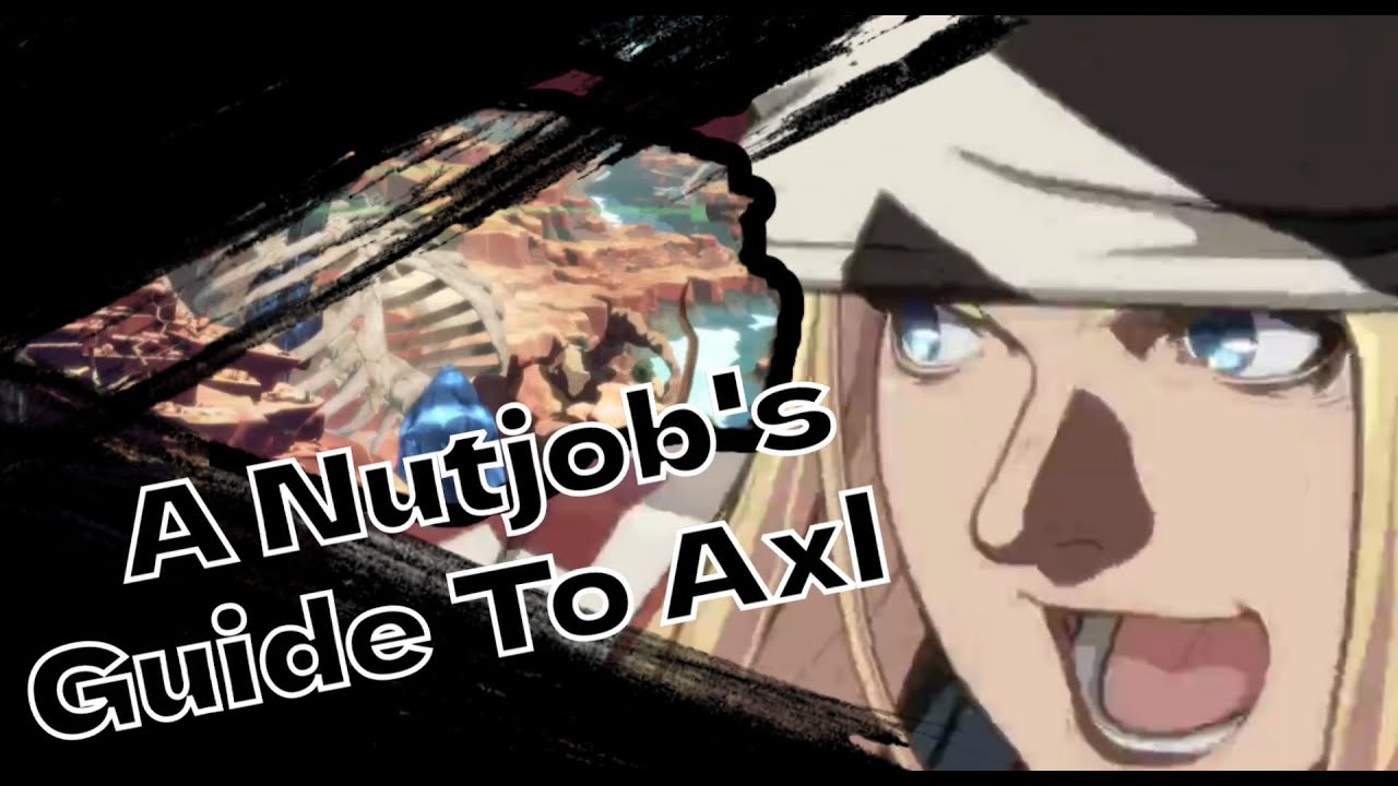 A Nutjob's Guide to Axl | The ULTIMATE Axl Low Guide - YouTube