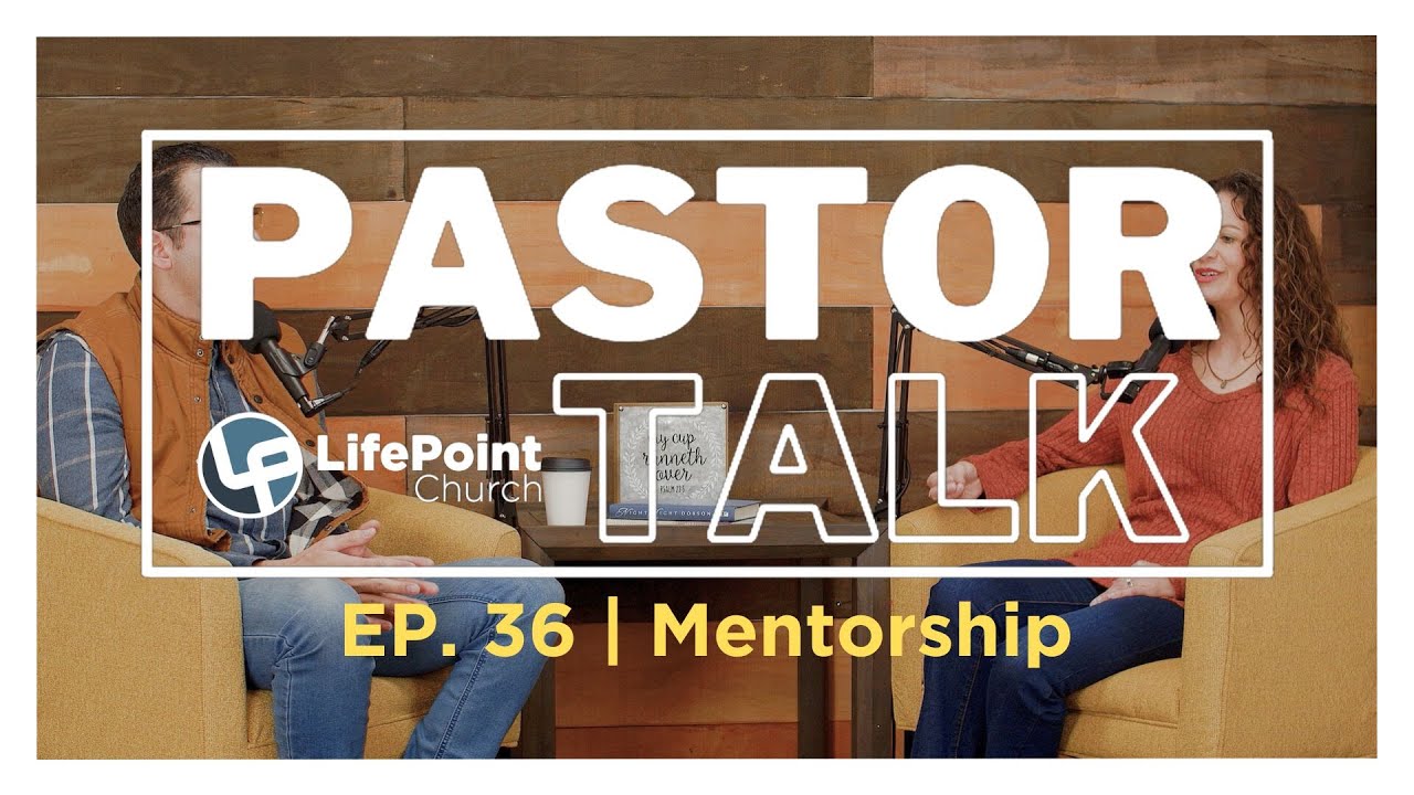 Pastor Talk | Ep. 36 | Mentorship - YouTube