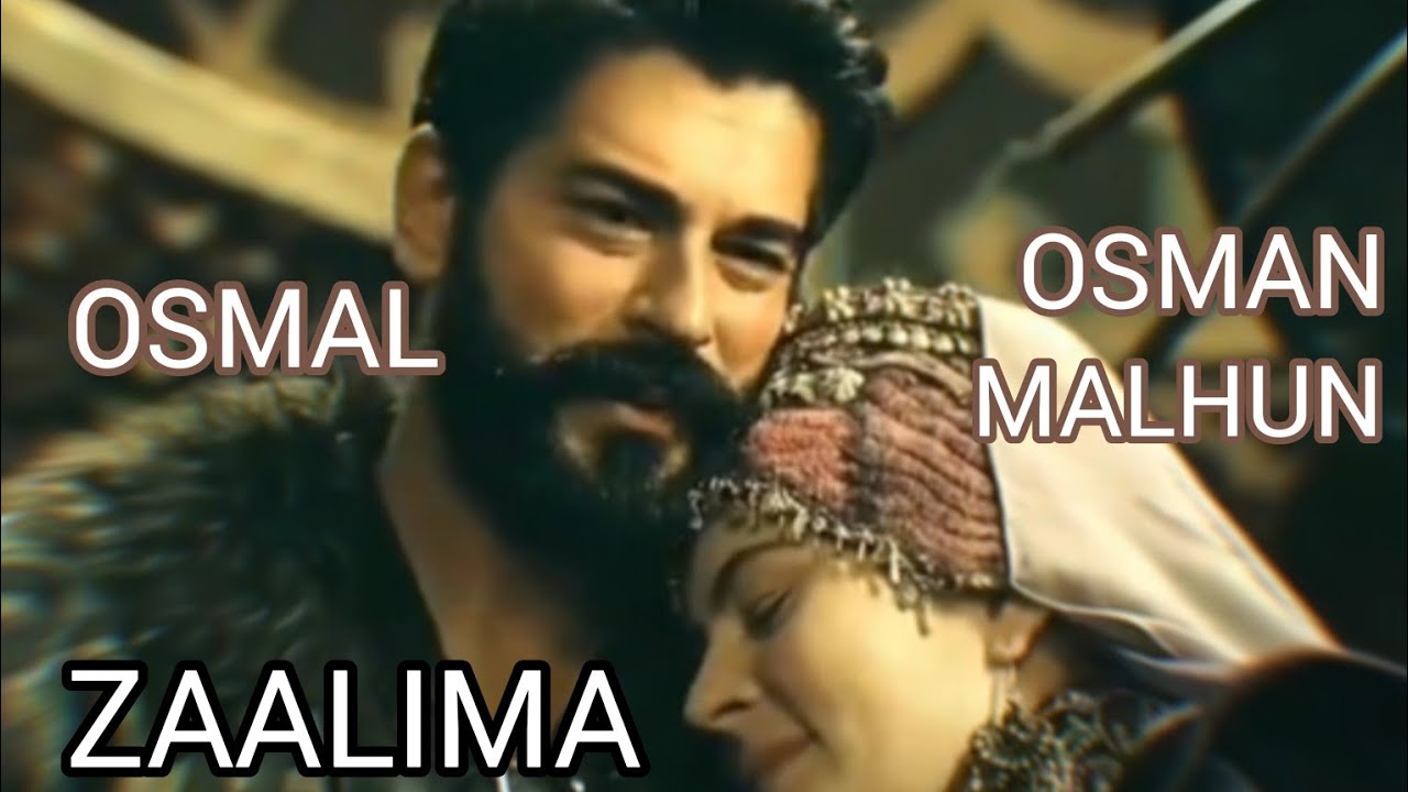 OSMAL X ZAALIMA VM |OSMAL |OSMAN BEY X MALHUN SULTAN|OSMAL STORY - YouTube