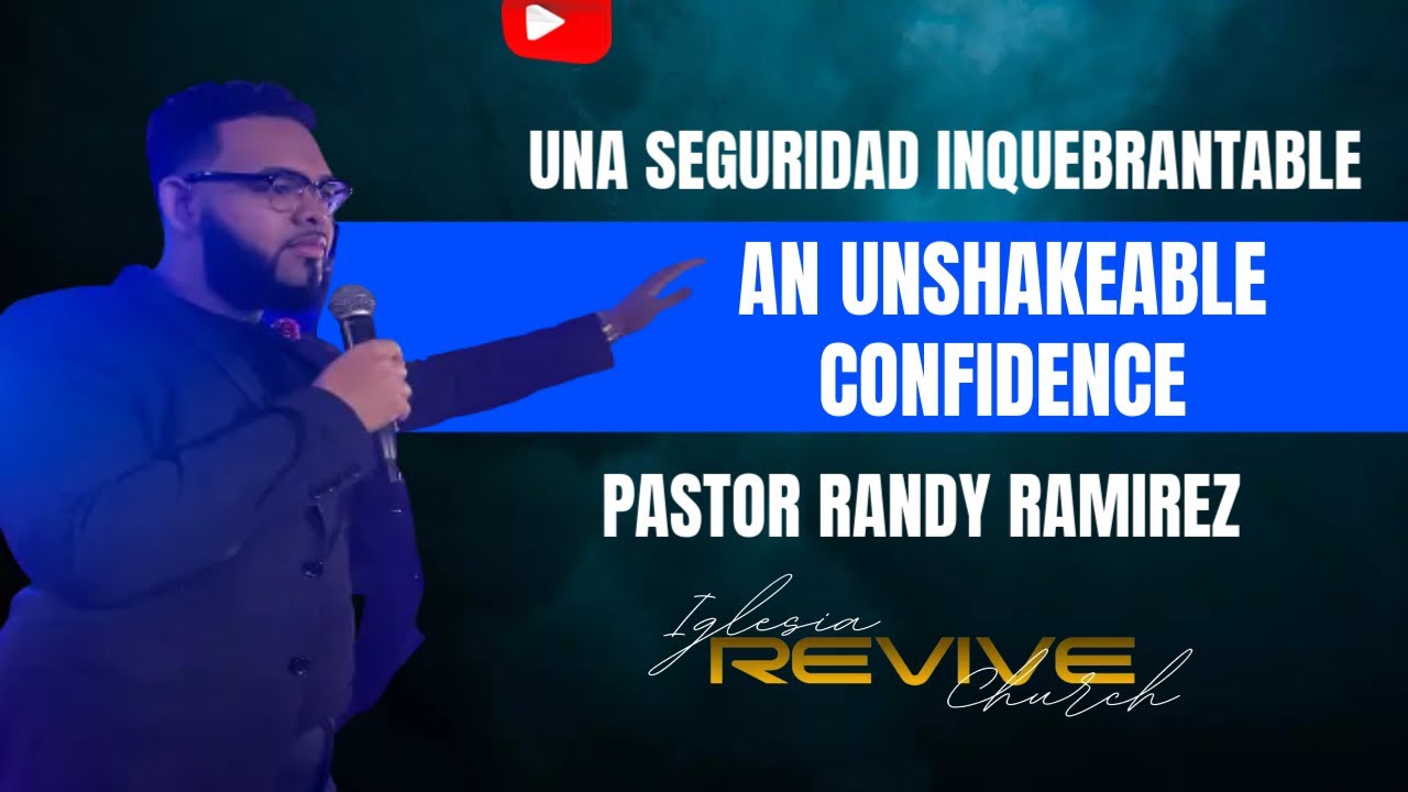 AN UNSHAKEABLE CONFIDENCE || PASTOR RANDY RAMIREZ - YouTube