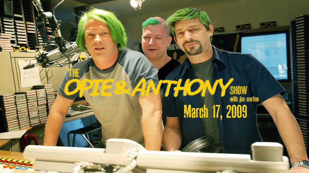 The Opie and Anthony Show - March 17, 2009 (Full Show) - YouTube