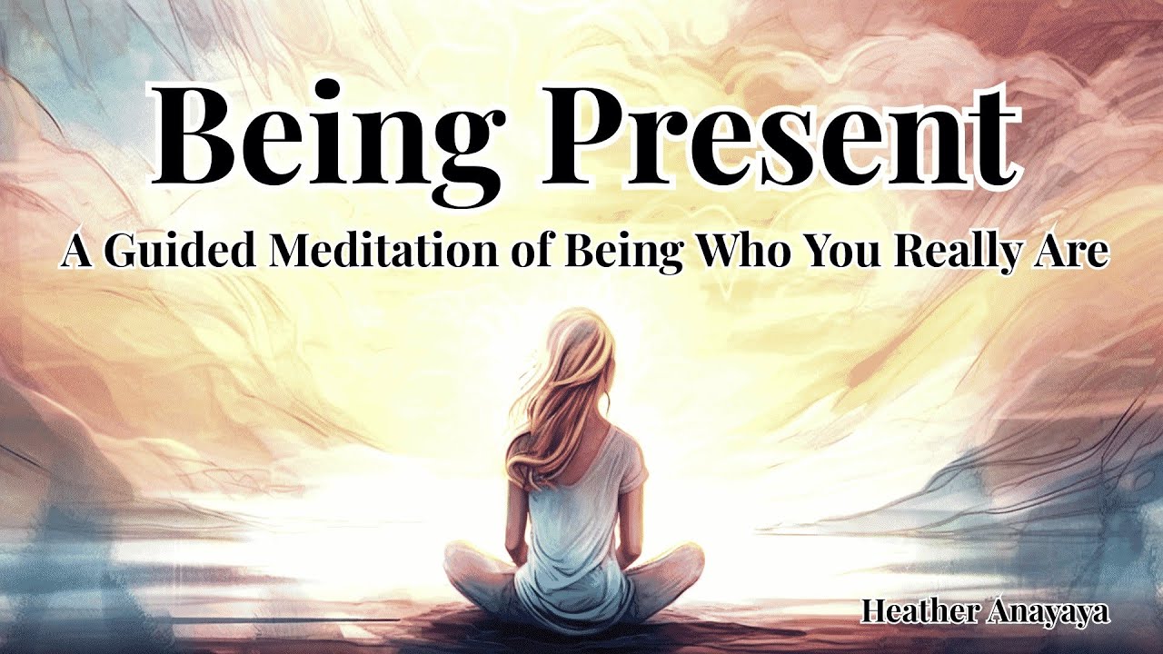 Being Present: A Guided Meditation of Being Who You Really Are - YouTube