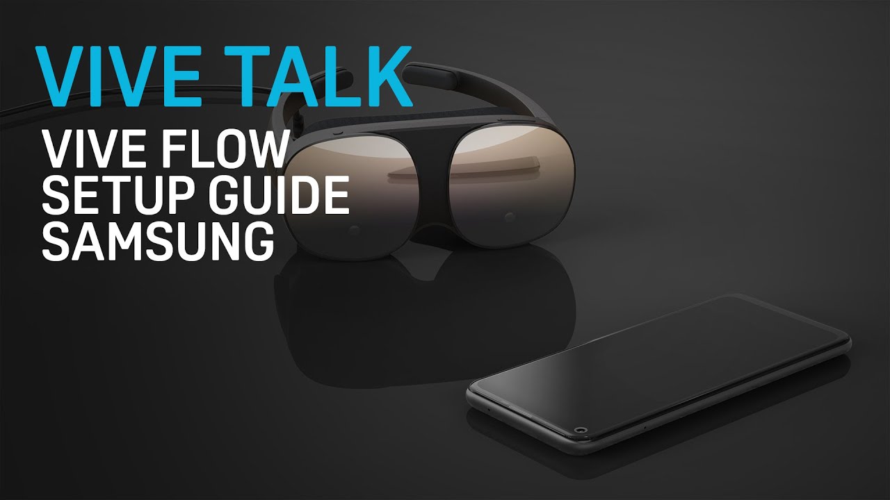 VIVE TALK - Using VIVE Flow with Samsung Phones - YouTube