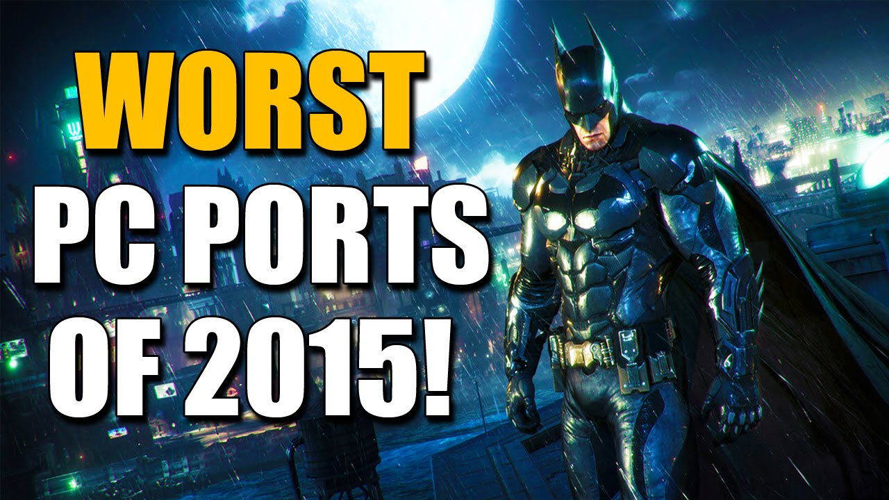 Top 4 WORST PC Ports Of 2015 YouTube top-4-worst-pc-ports-of-2015-youtube