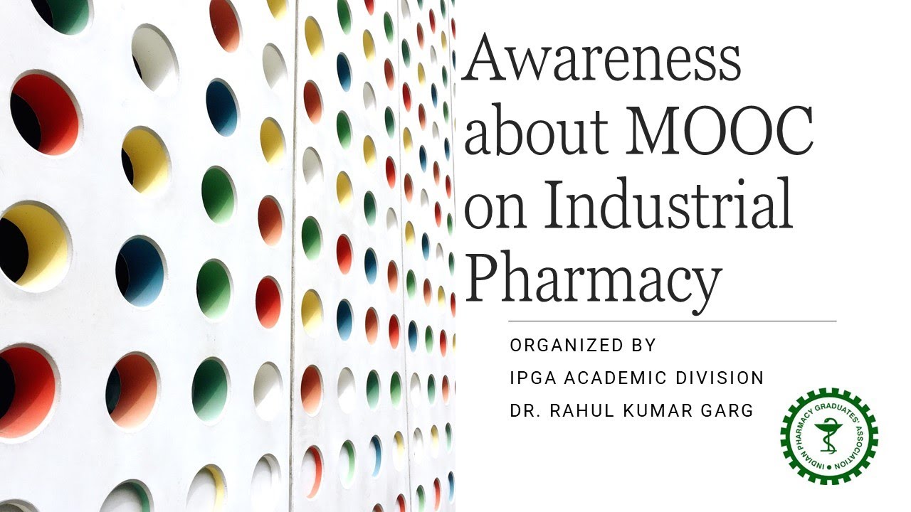 Awareness about MOOC on Industrial Pharmacy - IPGA Academic Division ...