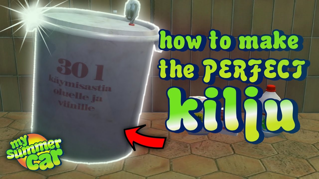 How to make the PERFECT Kilju - My Summer Car - - YouTube