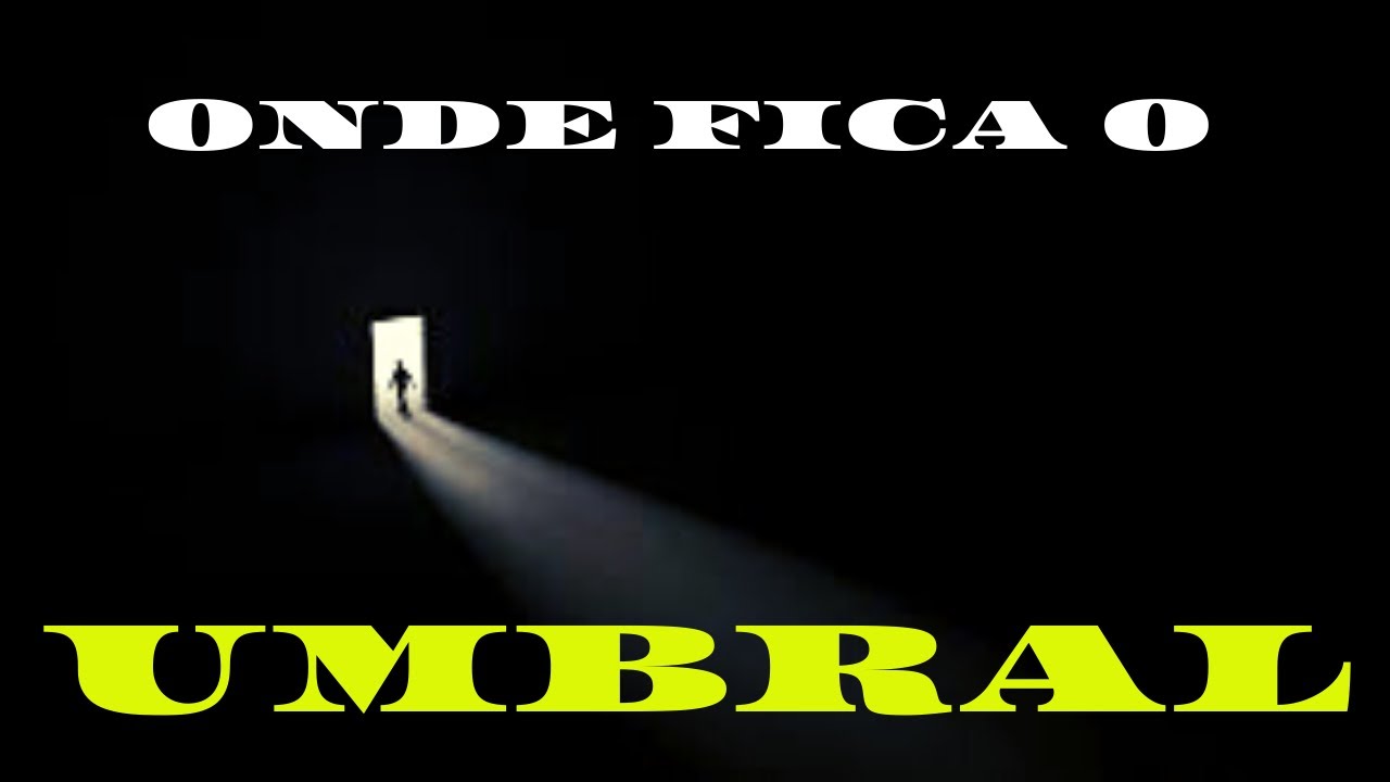 ONDE FICA O UMBRAL A DIMENSÃO DAS TREVAS O ESPIRITISMO EXPLICA - YouTube