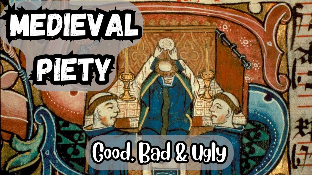 The Middle Ages: Medieval Piety- Good, Bad & Ugly (FIXED AUDIO) - YouTube