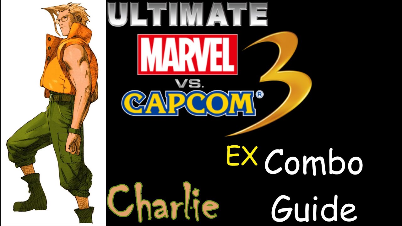 [Ultimate Marvel vs Capcom 3: EX] pecks Combo Guide of Charlie [PC ...