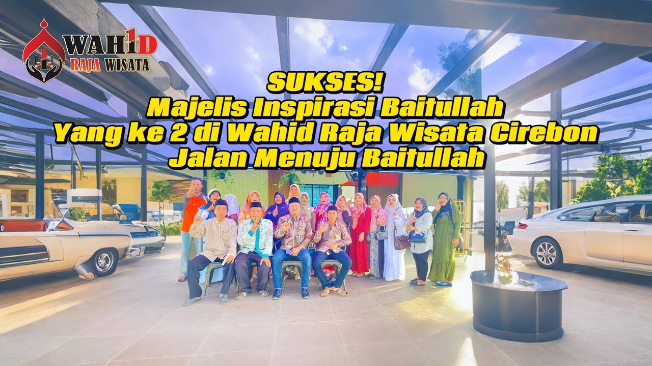 SUKSES! Majelis Inspirasi Baitullah #2 Wahid Raja Wisata Cirebon ...