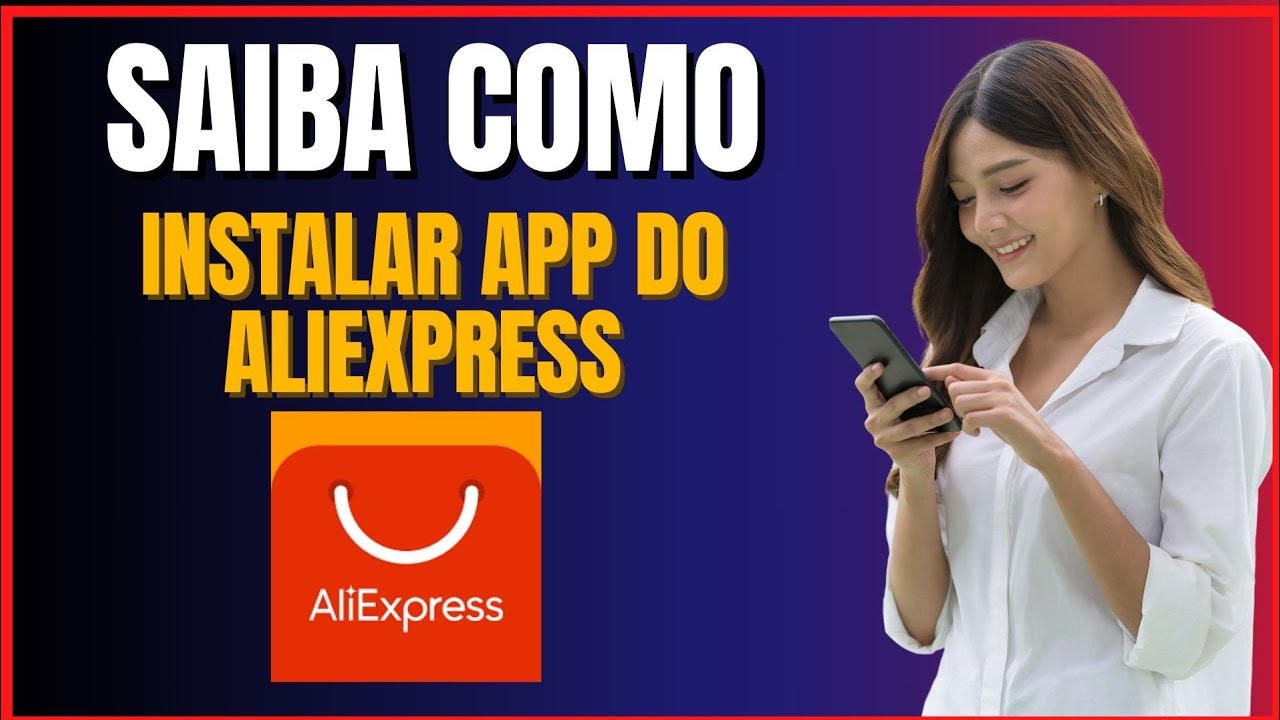 COMO INSTALAR O APP ALIEXPRESS - YouTube